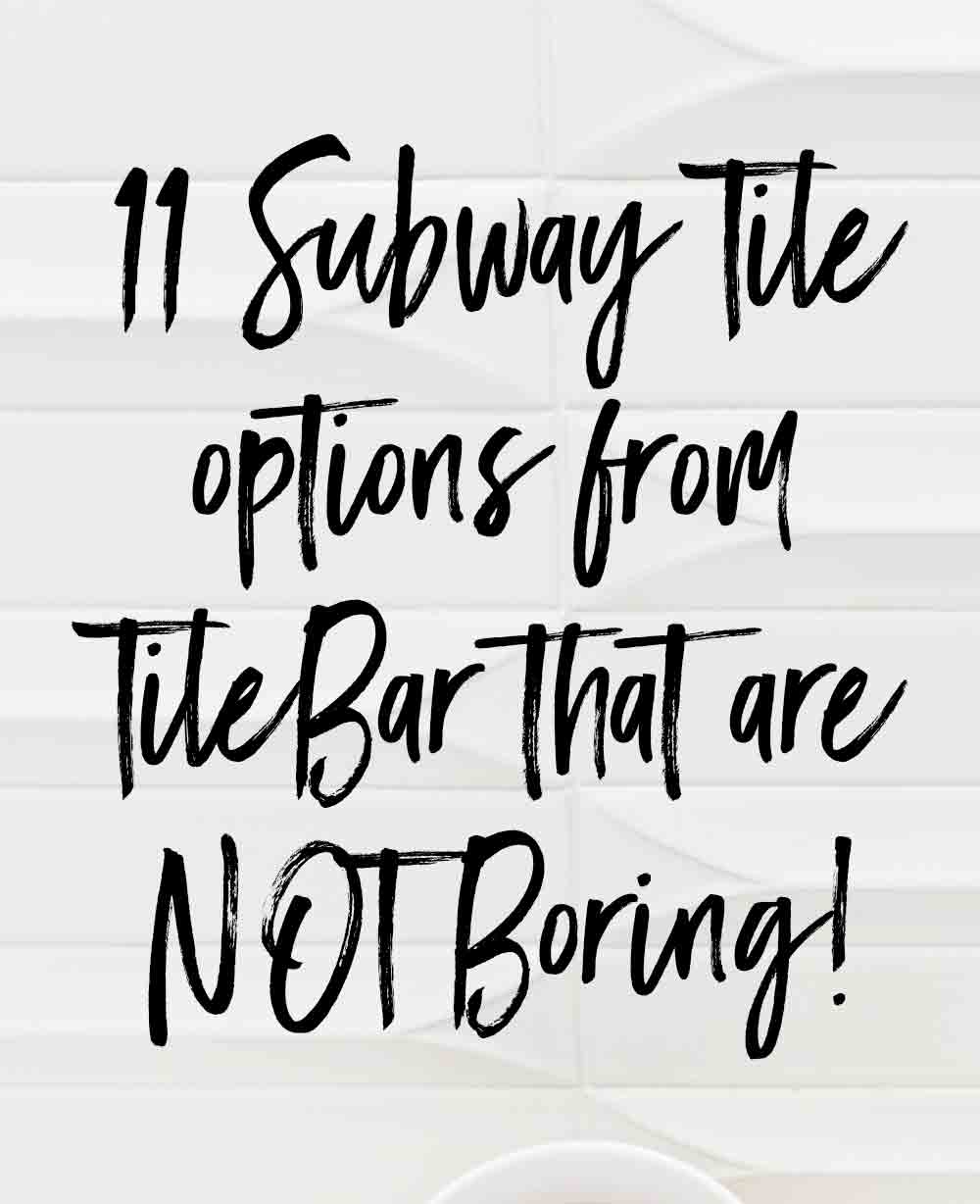11 Subway Tile options from TileBar that are NOT Boring! • IQ Design